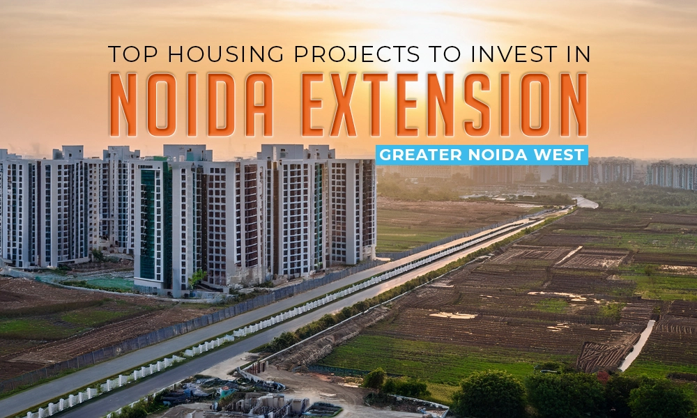Invest In Noida Extension in top housing